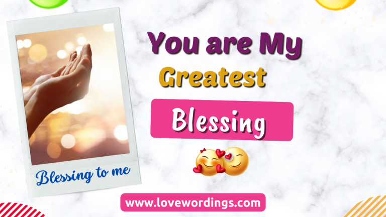 200+ Beautiful You Are a Blessing to Me Quotes [2024] – Love Wordings