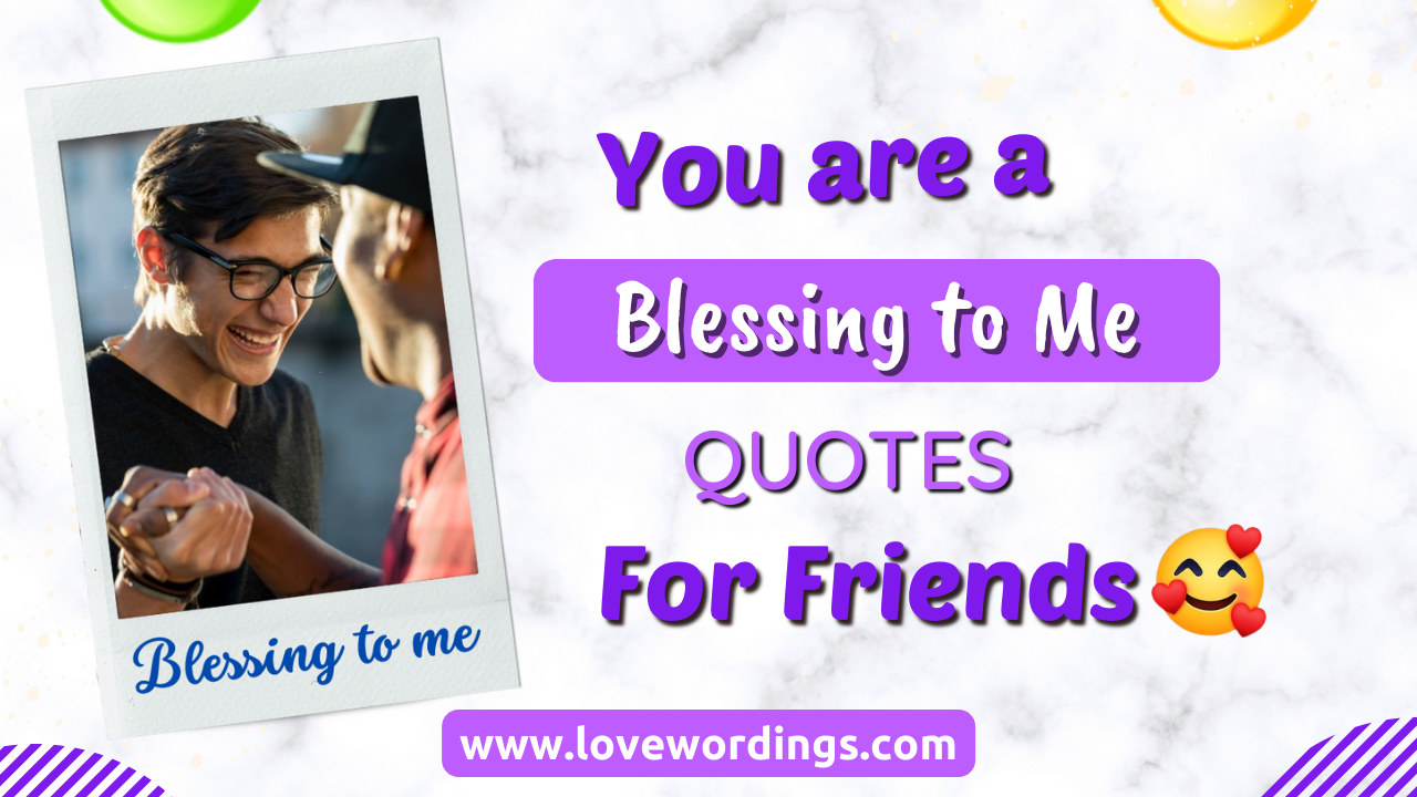 200+ Beautiful You Are a Blessing to Me Quotes [2024] – Love Wordings