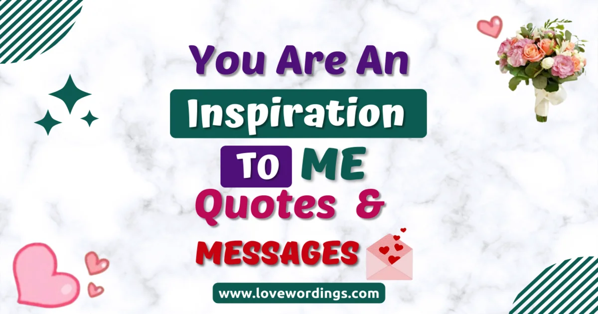 60+ Beautiful You Are An Inspiration To Me Messages & Quotes