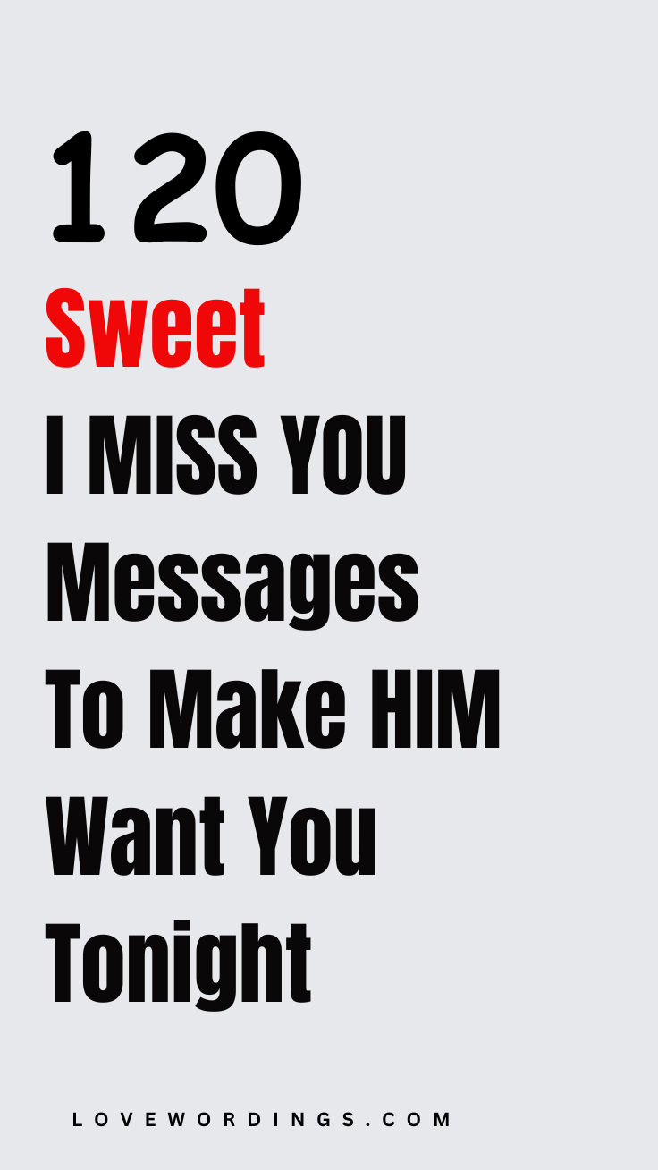100+ Emotional Missing You Text Messages For Him