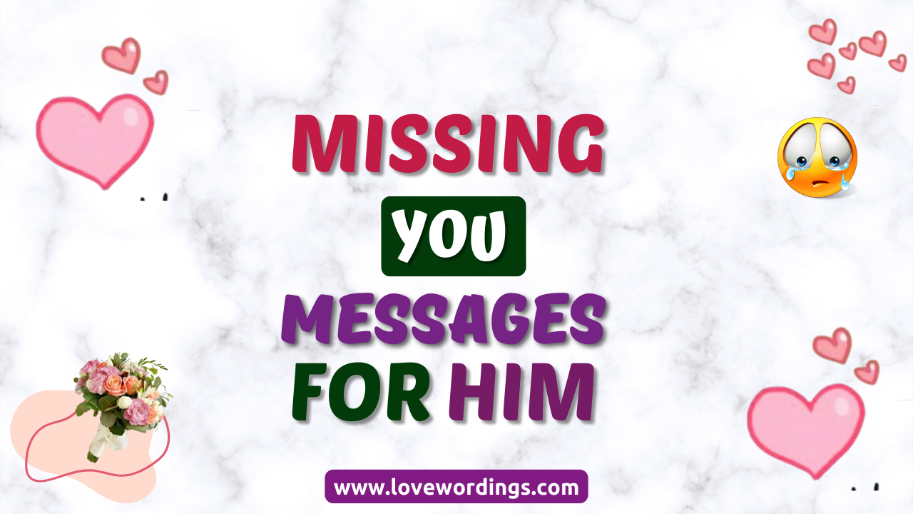 100+ Emotional Missing You Text Messages For Him