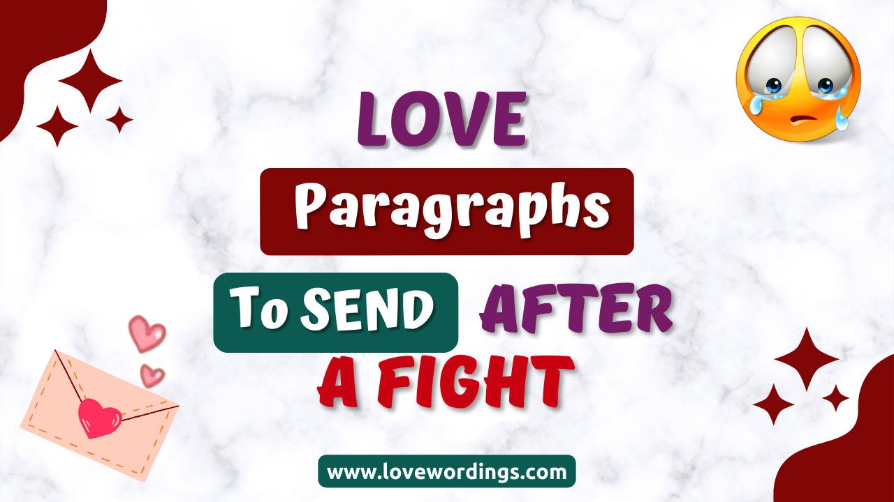 120 Love Paragraphs To Send To Your Partner After A Fight