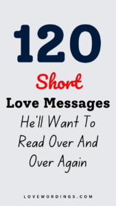 120 Romantic Love Messages For Him