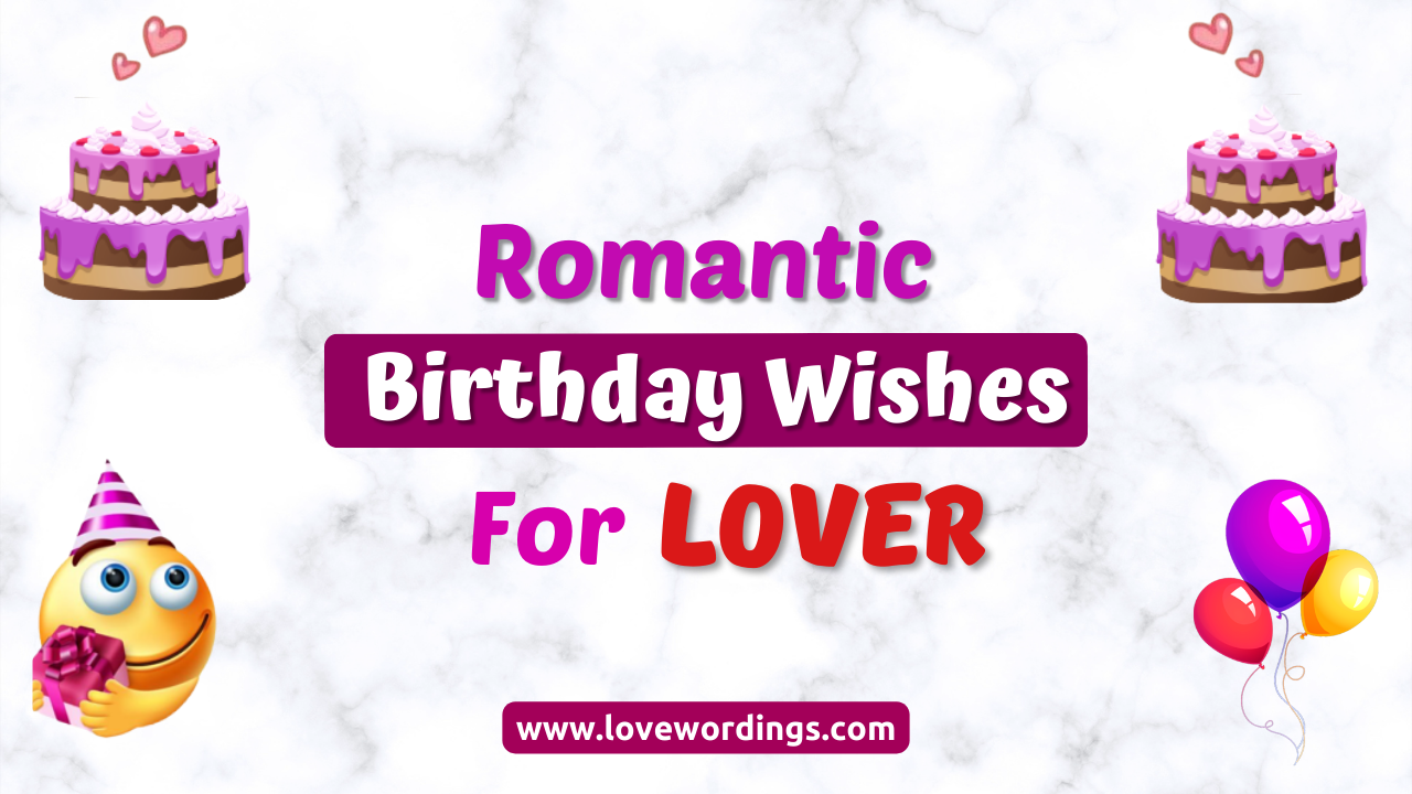 120+ Romantic Happy Birthday Wishes For Lover