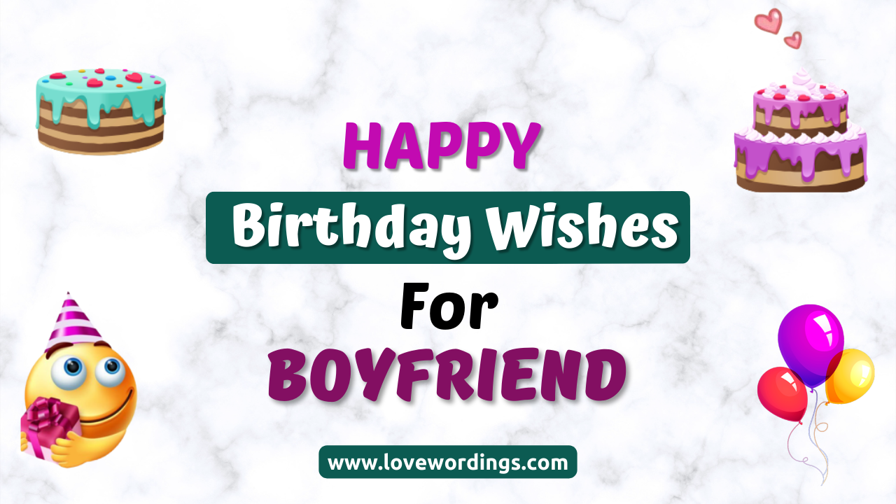 120 Emotional Happy Birthday Wishes for Boyfriend