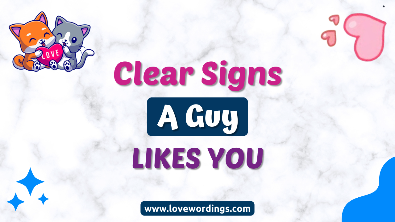 20 Clear Signs He Likes You - Don’t Miss These Clues!