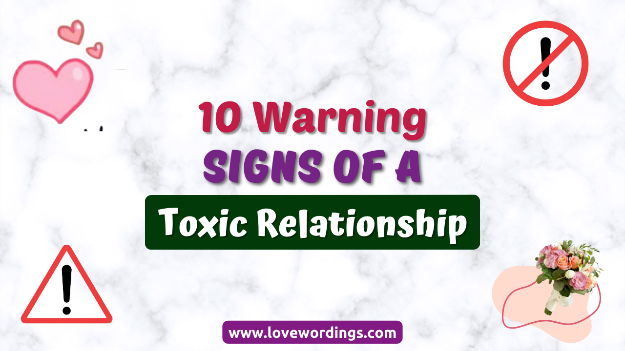 10 Warning Signs of a Toxic Relationship and How to Address Them
