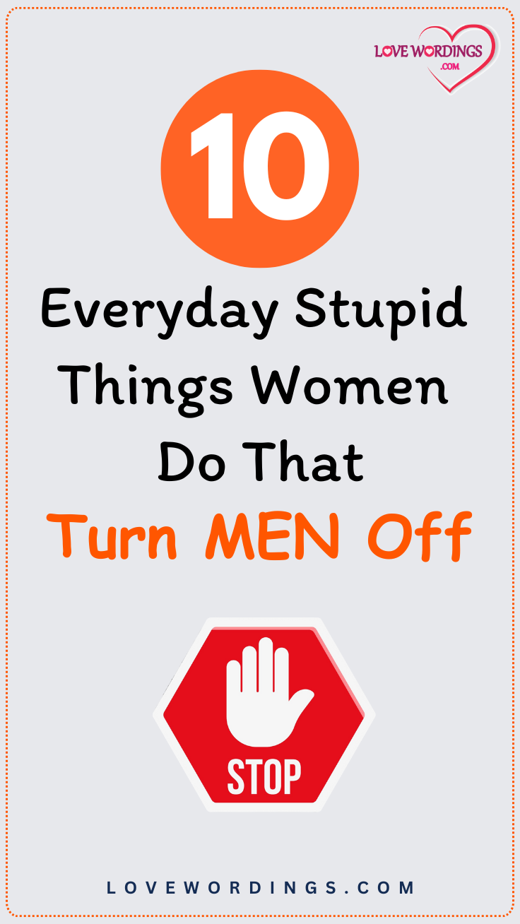 10 Everyday Things Women Do That Turn Men Off